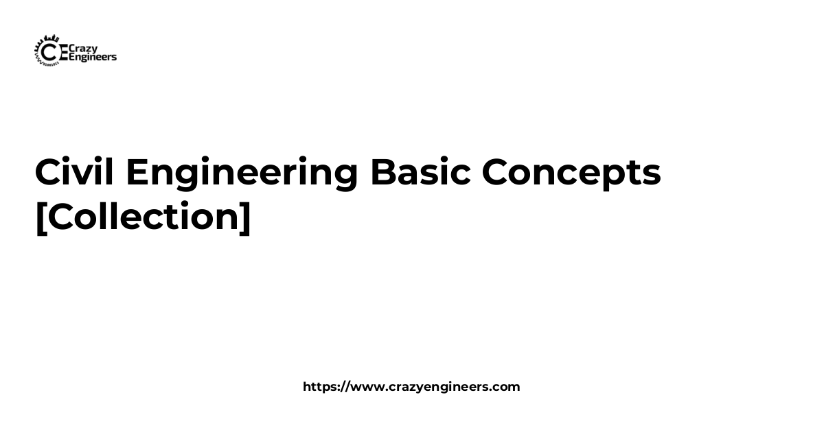 Civil Engineering Basic Concepts [Collection] | CrazyEngineers